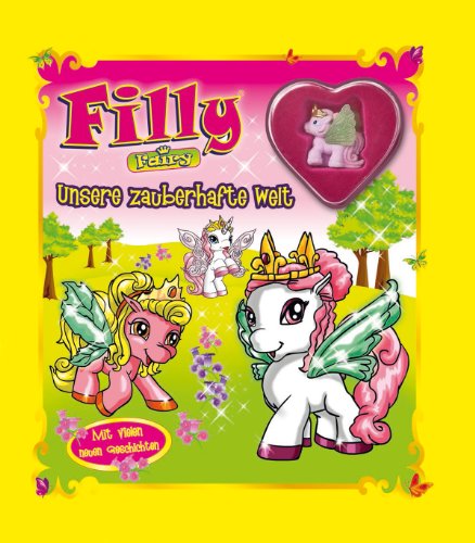Filly Fairy. Unsere zauberhafte Welt : Ulrich Magin, Susanne Noll ...