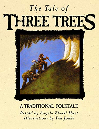 The Tale of Three Trees: A Traditional Folktale: Angela Elwell Hunt ...