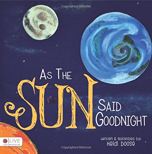 As The Sun Said Goodnight: Heidi Doose: 9781629029702: Amazon.com: Books