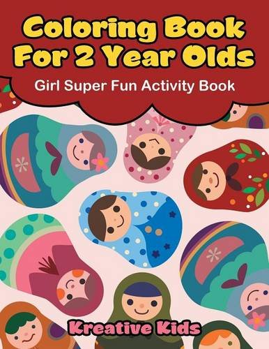 Coloring Book For 2 Year Olds Girl Super Fun Activity Book: Kids ...