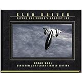 Sled Driver: Flying the World's Fastest Jet: Brian Shul, Sheila ...