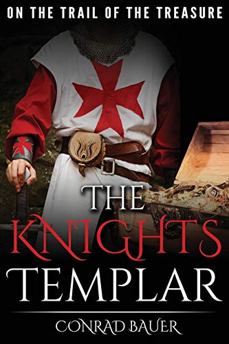 The Knights Templar: On the Trail of the Treasure (History of the ...