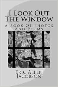 Amazon.com: I Look Out The Window: A Book Of Photos And Poems ...