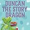 Duncan the Story Dragon: Driscoll, Amanda: 9780385755108: Amazon.com: Books