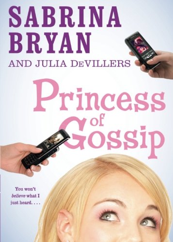 Amazon.com: Princess of Gossip: 9781416570653: Bryan, Sabrina: Books