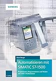 Automatisieren mit SIMATIC S7-1200: Programmieren, Projektieren und ...
