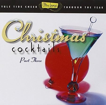 Ultra Lounge: Christmas Cocktails, Part 3 by Various Artists (2005-09 ...