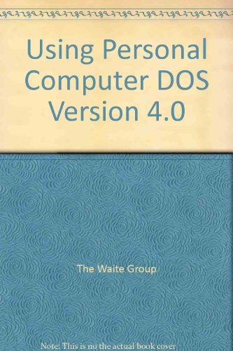 The Waite Group's Using PC DOS: A Hands-On User-Friendly Reference ...