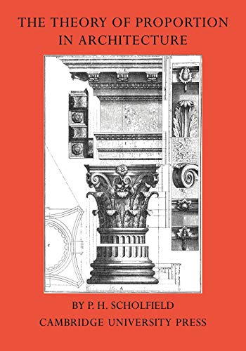 The Theory of Proportion in Architecture: Scholfield, P. H ...
