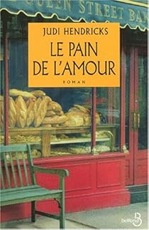Le Pain de l'amour - Judith Hendricks - Babelio