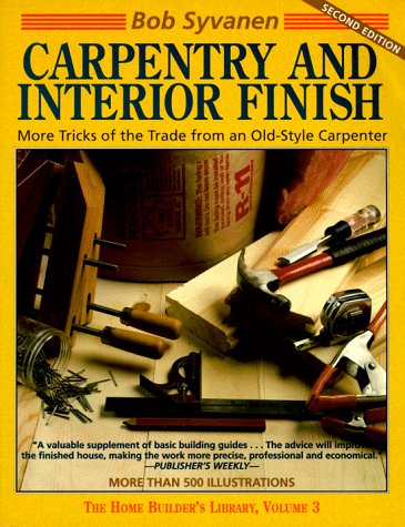 Carpentry and Interior Finish: More Tricks of the Trade from an Old ...
