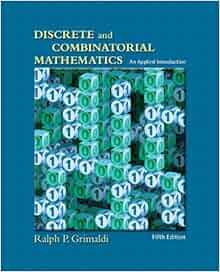 Discrete and Combinatorial Mathematics: An Applied Introduction, Fifth ...