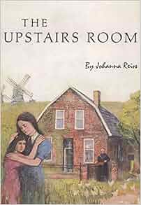 The Upstairs Room: Johanna Reiss: 9780690851274: Amazon.com: Books