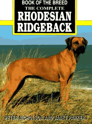 The Complete Rhodesian Ridgeback (Book of the Breed): Nicholson, Peter ...
