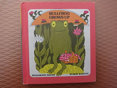 Bullfrog Grows Up: Rosamond Dauer, Byron Barton: 9780590757560: Amazon ...
