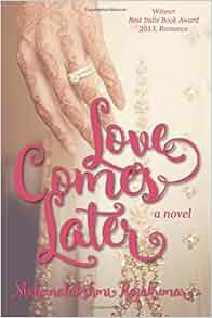 Amazon.com: Love Comes Later (9780615916835): Mohanalakshmi Rajakumar: Books