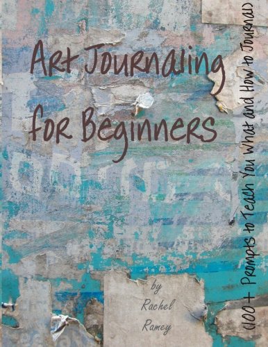 Art Journaling for Beginners: 100+ Prompts to Teach You What and How to ...