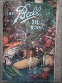 The Ball Blue Book of Canning and Preserving Recipes - Edition V: Ball ...