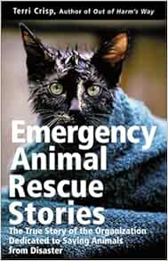 Emergency Animal Rescue Stories: True Stories About People Dedicated to ...