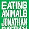 Eating Animals: Foer, Jonathan Safran: 9780316069908: Books - Amazon.ca