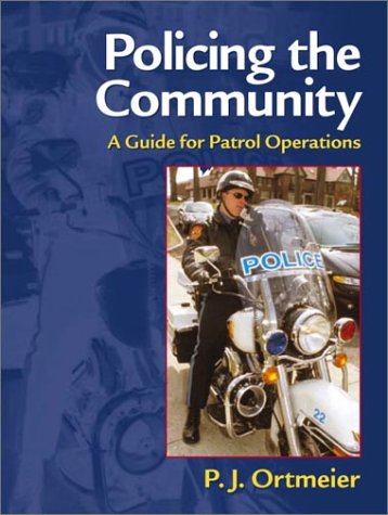 Policing the Community: A Guide for Patrol Operations: Ortmeier, P. J ...