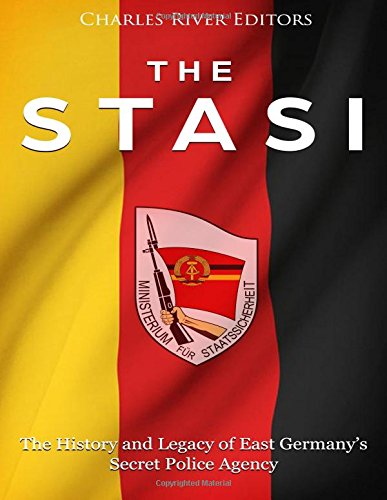 The Stasi: The History and Legacy of East Germany’s Secret Police ...