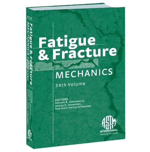 STP 1461; FATIGUE and FRACTURE MECHANICS: 34th Volume: ASTM ...