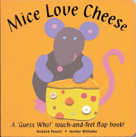 Mice Love Cheese (Touch & Feel Flap Books): Powell, Richard, Williams ...