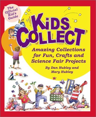 Kids Collect: Amazing Collections for Fun, Crafts, and Science Fair ...