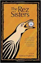 The Rez Sisters: Highway, Tomson: 9780920079447: Books - Amazon.ca