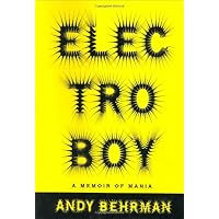 Electroboy: A Memoir of Mania: Behrman, Andy: 9780375503580: Amazon.com ...