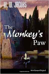 The Monkey's Paw: W. W. Jacobs: 9781503165007: Amazon.com: Books
