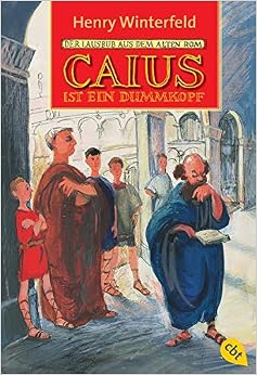 Caius ist ein Dummkopf: Der Lausbub aus dem alten Rom: Amazon.de ...