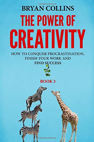 The Power of Creativity (Book 3): How to Conquer Procrastination ...