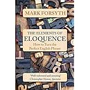 The Elements of Eloquence: Mark Forsyth: 9781785781728: Amazon.com: Books