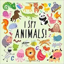 I Spy - Animals!: A Fun Guessing Game for 2-4 Year Olds: For Little ...