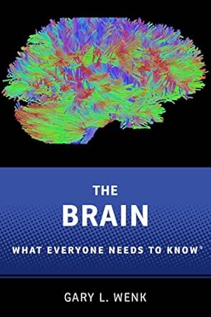 Amazon.com: The Brain: What Everyone Needs To Know® eBook: Wenk, Gary L ...