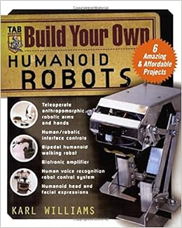 Build Your Own Humanoid Robots : 6 Amazing and Affordable Projects (TAB ...