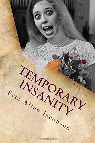 Temporary Insanity: Jacobson, Eric Allen: 9781533349545: Amazon.com: Books