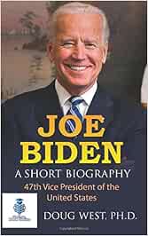 Joe Biden: A Short Biography: 47th Vice President of the United States ...