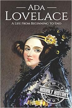 Buy Ada Lovelace: A Life from Beginning to End: 12 (Biographies of ...