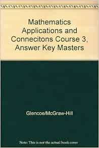 Mathematics Applications and Connecitons Course 3, Answer Key Masters ...