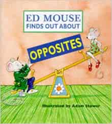 Ed Mouse Finds Out About... Opposites (Ed Mouse Finds Out About ...