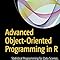 Advanced Object-Oriented Programming in R: Statistical Programming for Data Science, Analysis ...