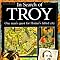 In Search of Troy : One man's quest for Homer's fabled city: Caselli ...