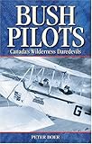 True-Life Adventures of Canada's Bush Pilots (Amazing Stories): Bill ...