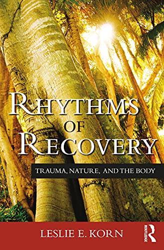 Rhythms of Recovery: Trauma, Nature, and the Body: 9780415807500 ...