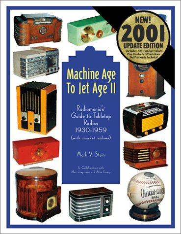Machine Age to Jet Age: Radiomania's Guide to Tabletop Radios 1930-1959 ...