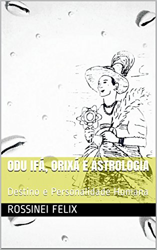 Odu Ifá, Orixá e Astrologia: Destino e Personalidade Humana (Coleção ...
