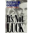 It's Not Luck: Goldratt, Eliyahu M.